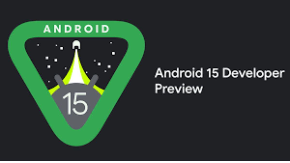 Google ने इन खास फीचर्स के साथ रोलआउट किया Android 15 Developer Preview, यूजर्स की सिक्योरिटी ...